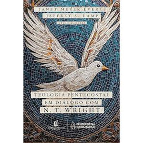Livro Teologia Pentecostal Em Diálogo Com N. T. Wright Thomas Nel Son ...