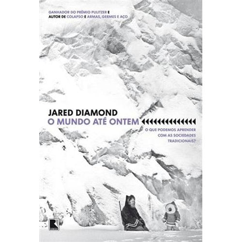 Livro O Mundo Até Ontem: O Que Podemos Aprender Com As Sociedades ...