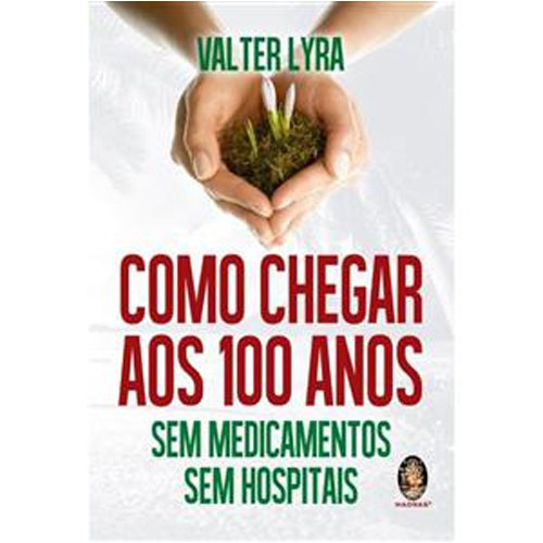Livro Como Chegar Aos 100 Anos Madras Editora (MP)